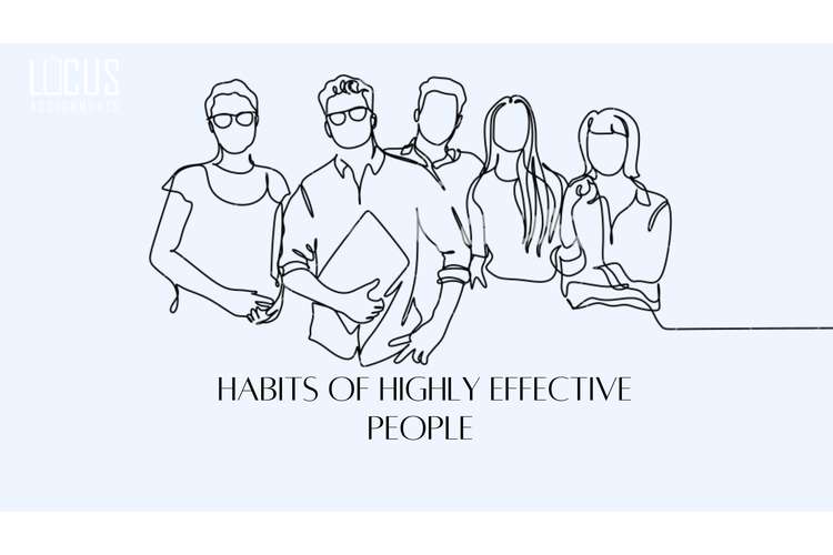 HABITS OF HIGHLY EFFECTIVE PEOPLE - lOCUS ASSIGNMENTS HABITS OF HIGHLY EFFECTIVE PEOPLE - lOCUS ASSIGNMENTS
