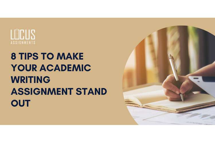 8 TIPS TO MAKE YOUR ACADEMIC WRITING ASSIGNMENT STAND OUT